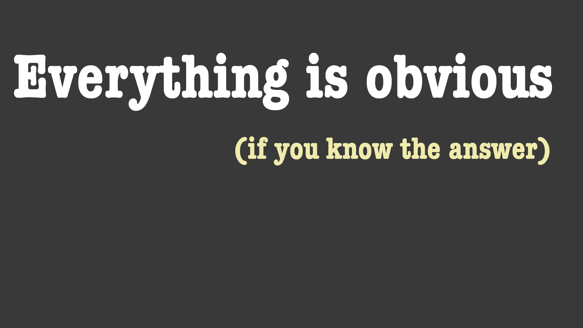 What is obvious, and for whom? | Thought splinters